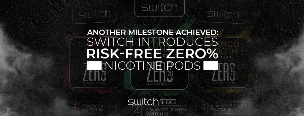 Another Milestone Achieved: Switch Introduces Risk-Free Zero% Nicotine ...